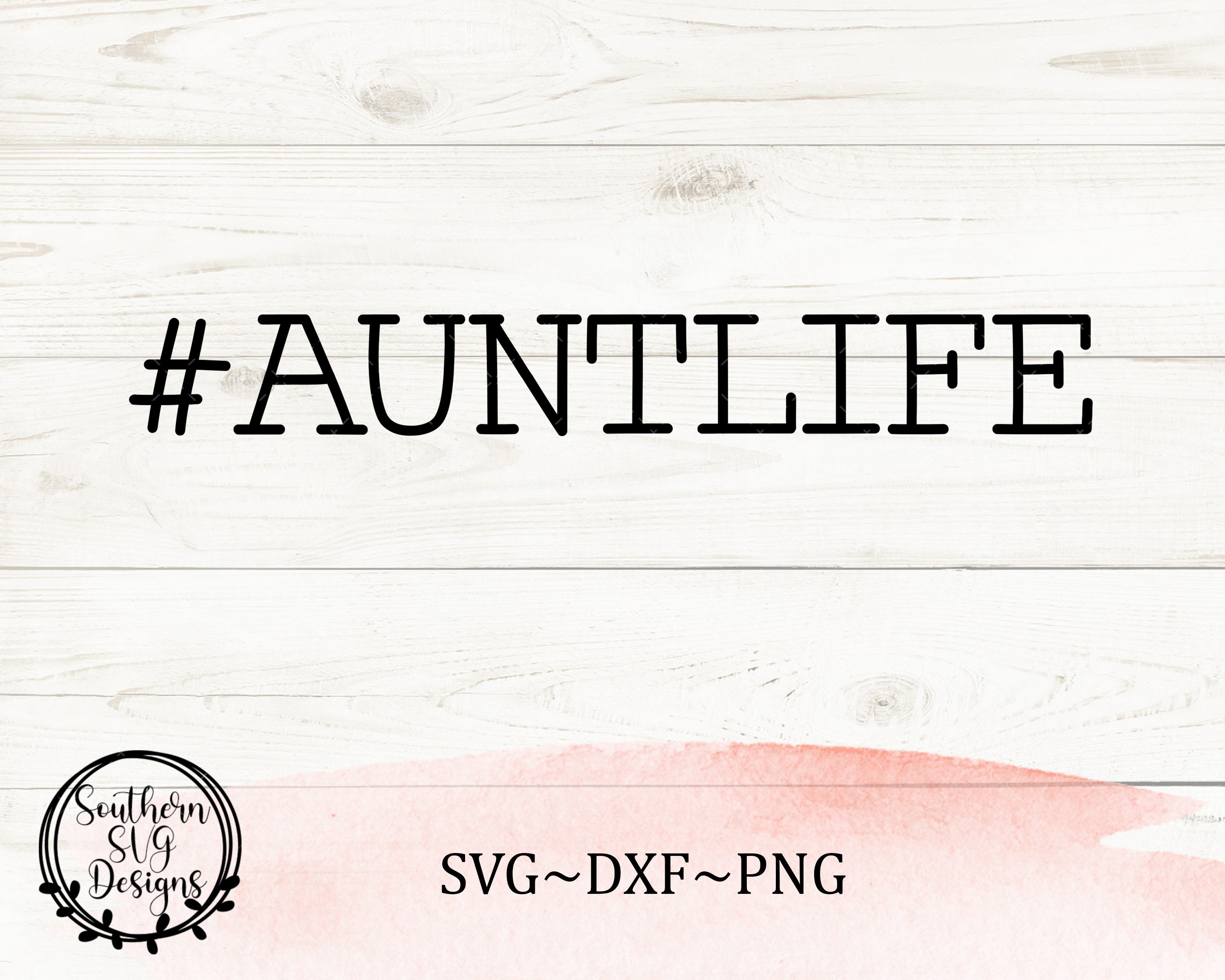 AUNTLIFE SVG, Auntlife SVG for Cricut and Silhouette, Aunt Life Svg ...