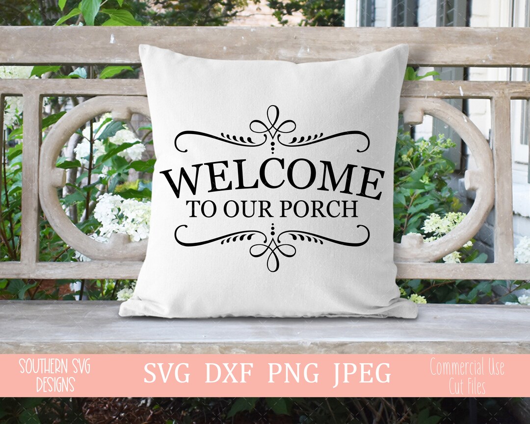 Welcome to Our Porch SVG File~porch Svg~farmhouse Svg~digital Cut File ...