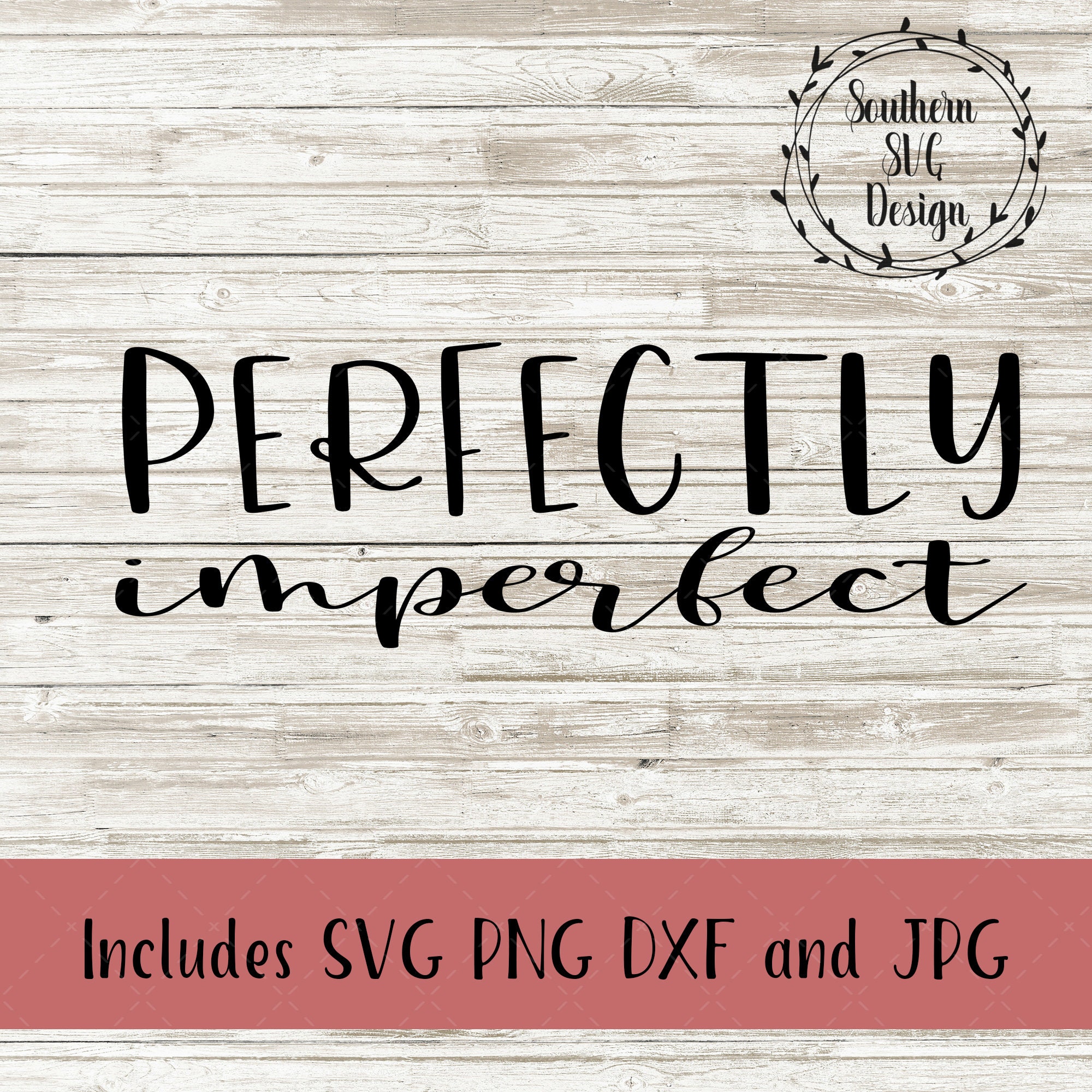 Perfectly Imperfect Svg~instant Download~silhouette Svg~cricut Svg ...