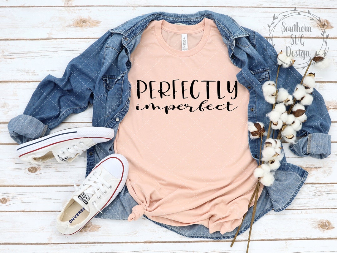 Perfectly Imperfect Svg~instant Download~silhouette Svg~cricut Svg ...