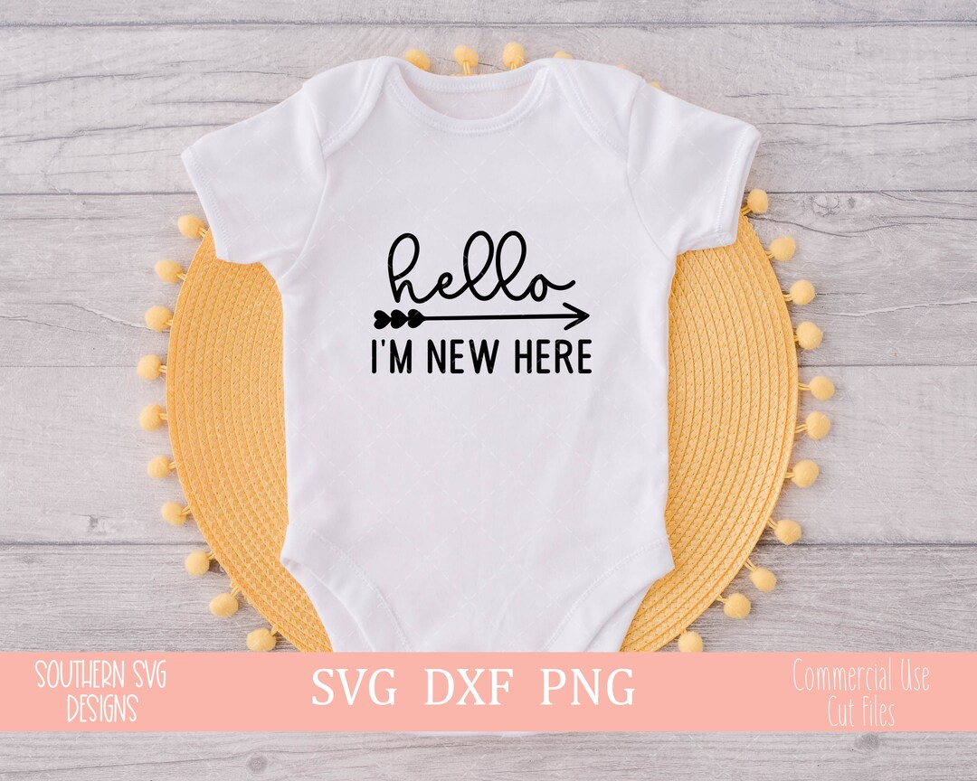 Hello I'm New Here SVG, Onesie SVG for Cricut and Silhouette, Newborn ...