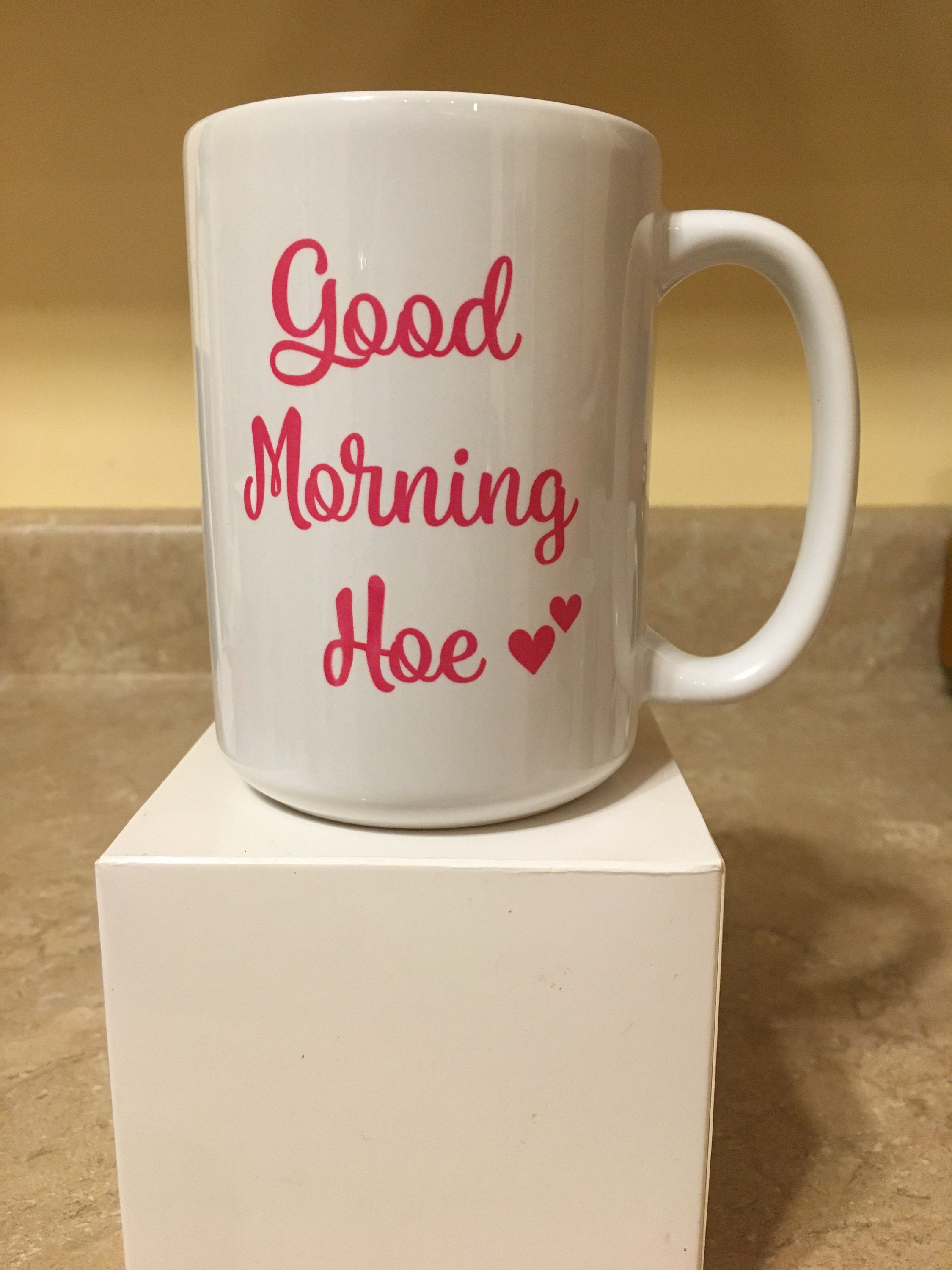 Good Morning Hoe Funny Mug Adult Humor Good Morning Mug - Etsy