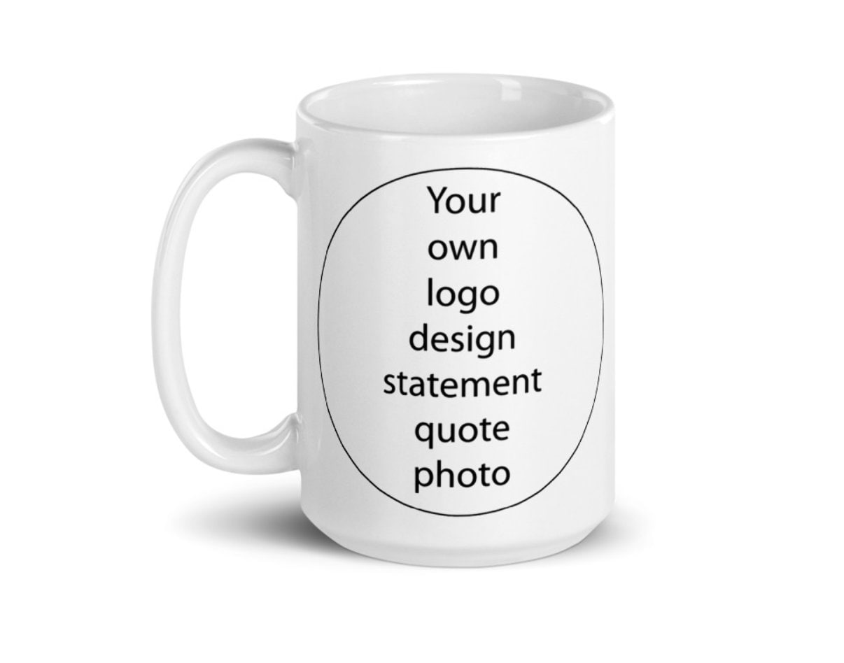 Personalized custom Coffee Tea Mug Cup 11 oz 15 oz Create your | Etsy