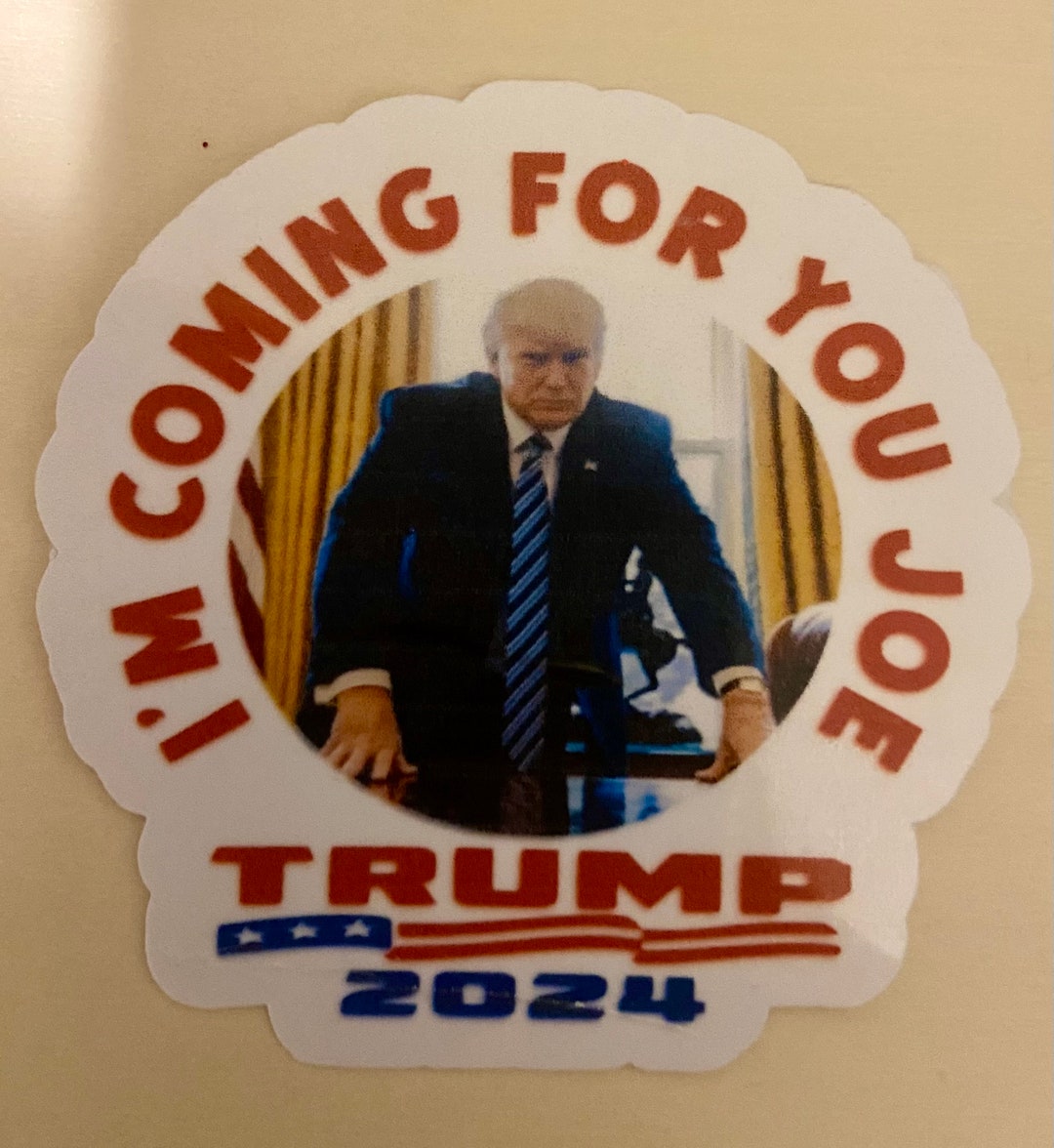 Trump 2024 Im Coming for You Joe Sticker - Etsy