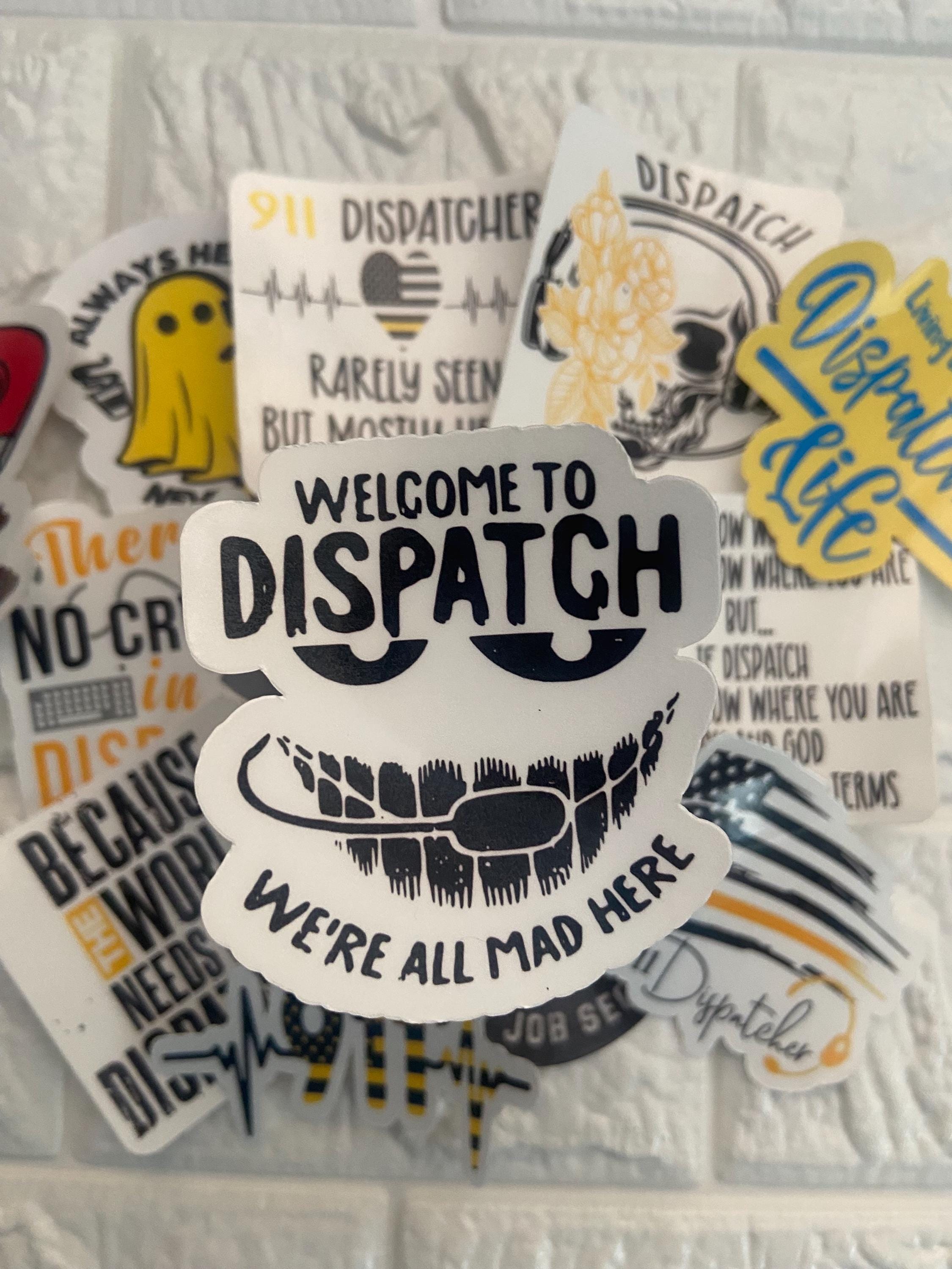Dispatch Humor Stickers for EMS, Fire, Police 911 Dispatchers - Etsy