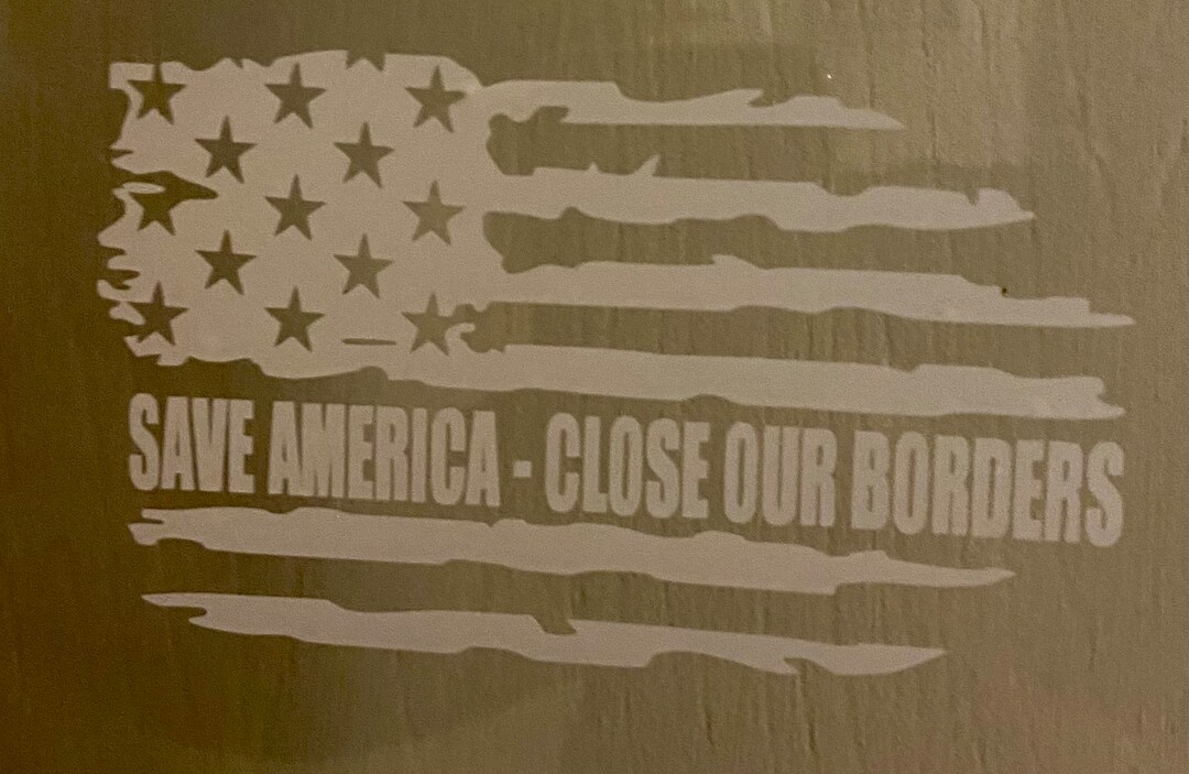 American Flag Save America Close Our Borders Car Decal or Sticker - Etsy