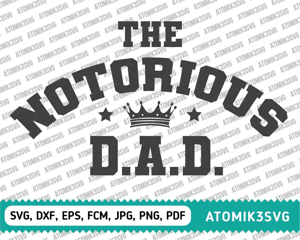 The Notorious D.A.D. SVG Dxf Eps Fcm Jpg Png Pdf Cutting Files for ...