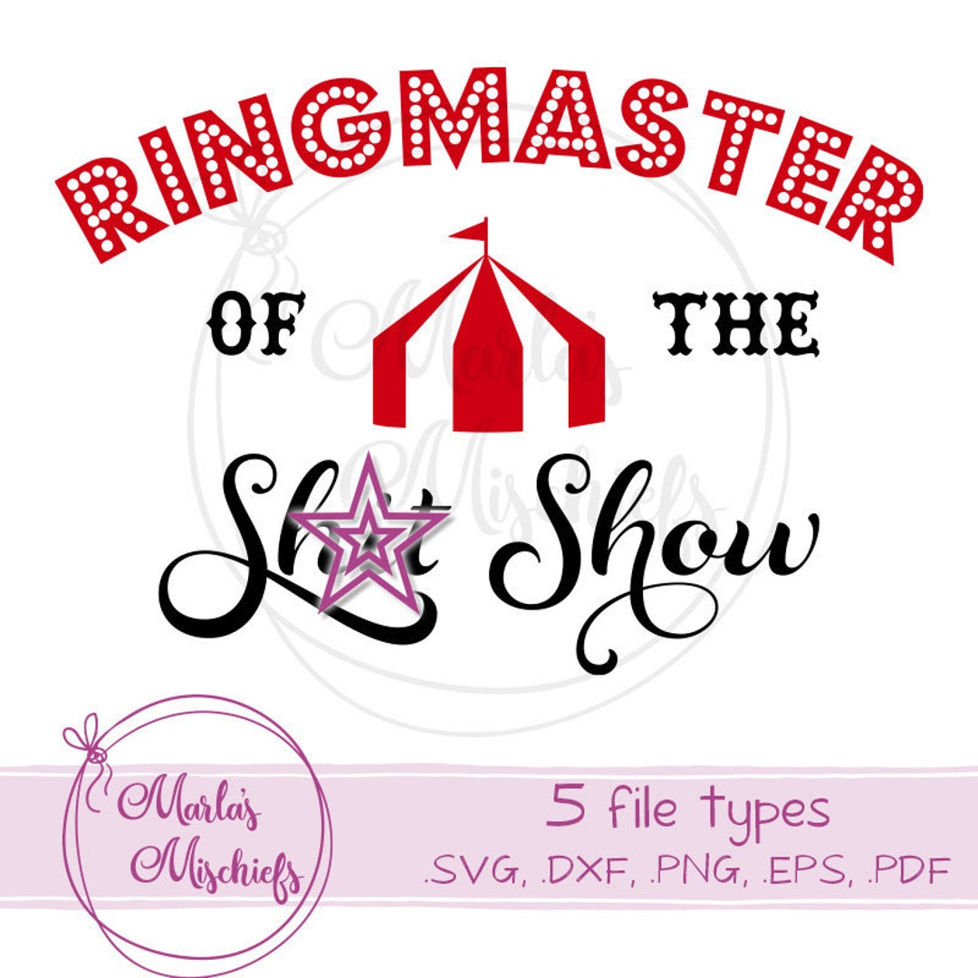 Ringmaster of the Shit Show - SVG and DXF Design for Cricuts and ...