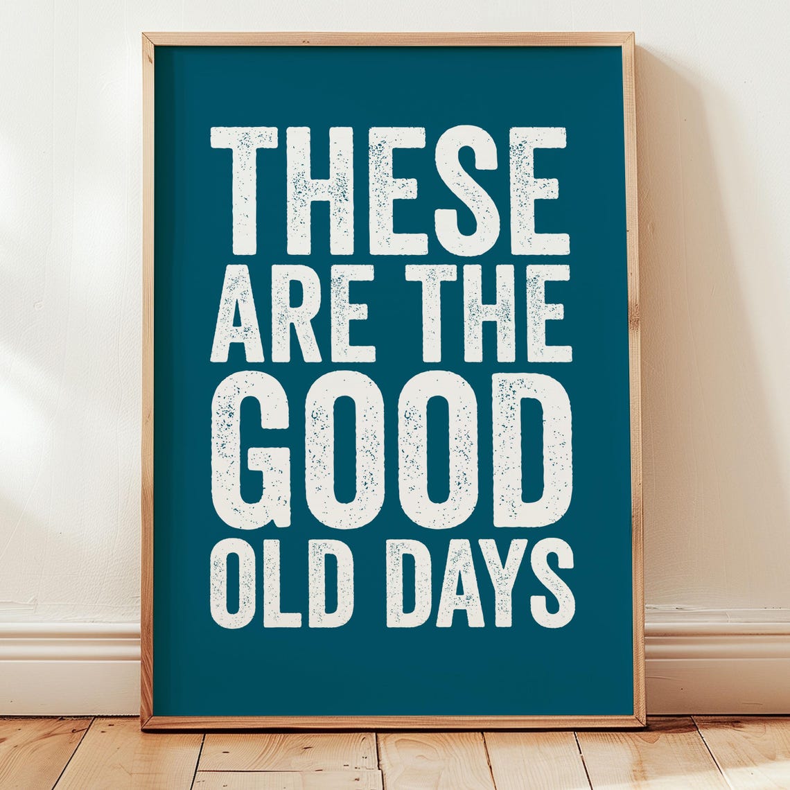 These Are the Good Old Days Wall Art Print, Nostalgic Quote Home Decor ...