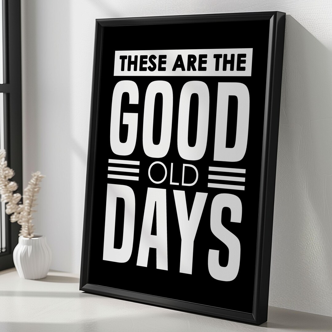 Good Old Days Motivating Phrase Decor, Empowering Slogan Print, Moving ...