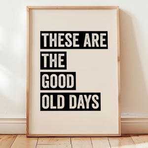 These Are the Good Old Days Printable Nostalgic Wall Art, Typographic ...