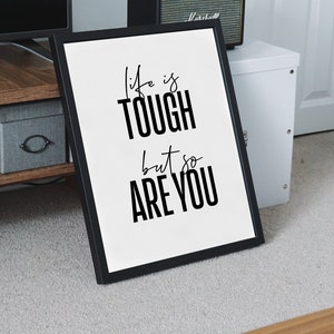 Inspirational Quote, Life is Tough but so Are You, Motivational Quote ...