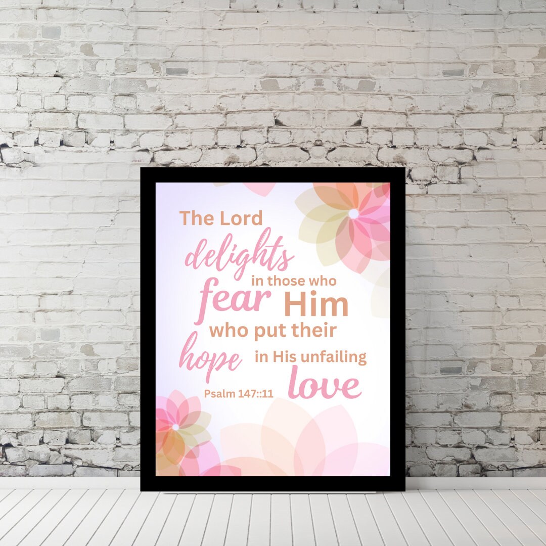 Floral Scripture Print, the Lord Delights in Those Who Fear Him, Who ...