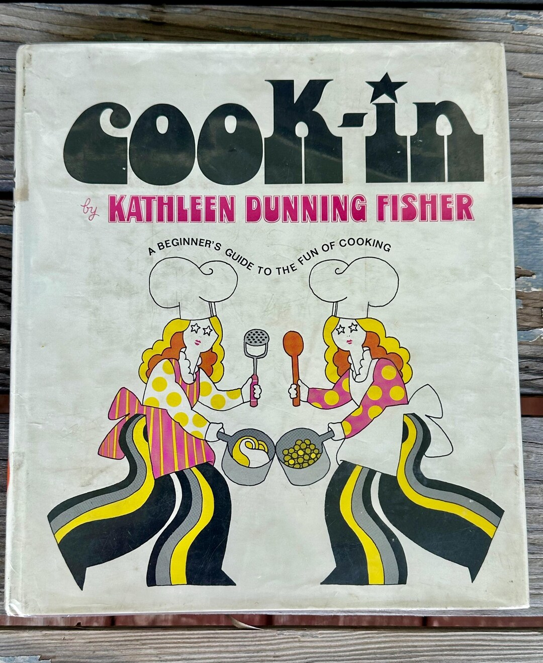 Vintage 1969 Cookbook, Cook-in: A Beginner's Guide to the Fun of Cooking by Kathleen Dunning ...