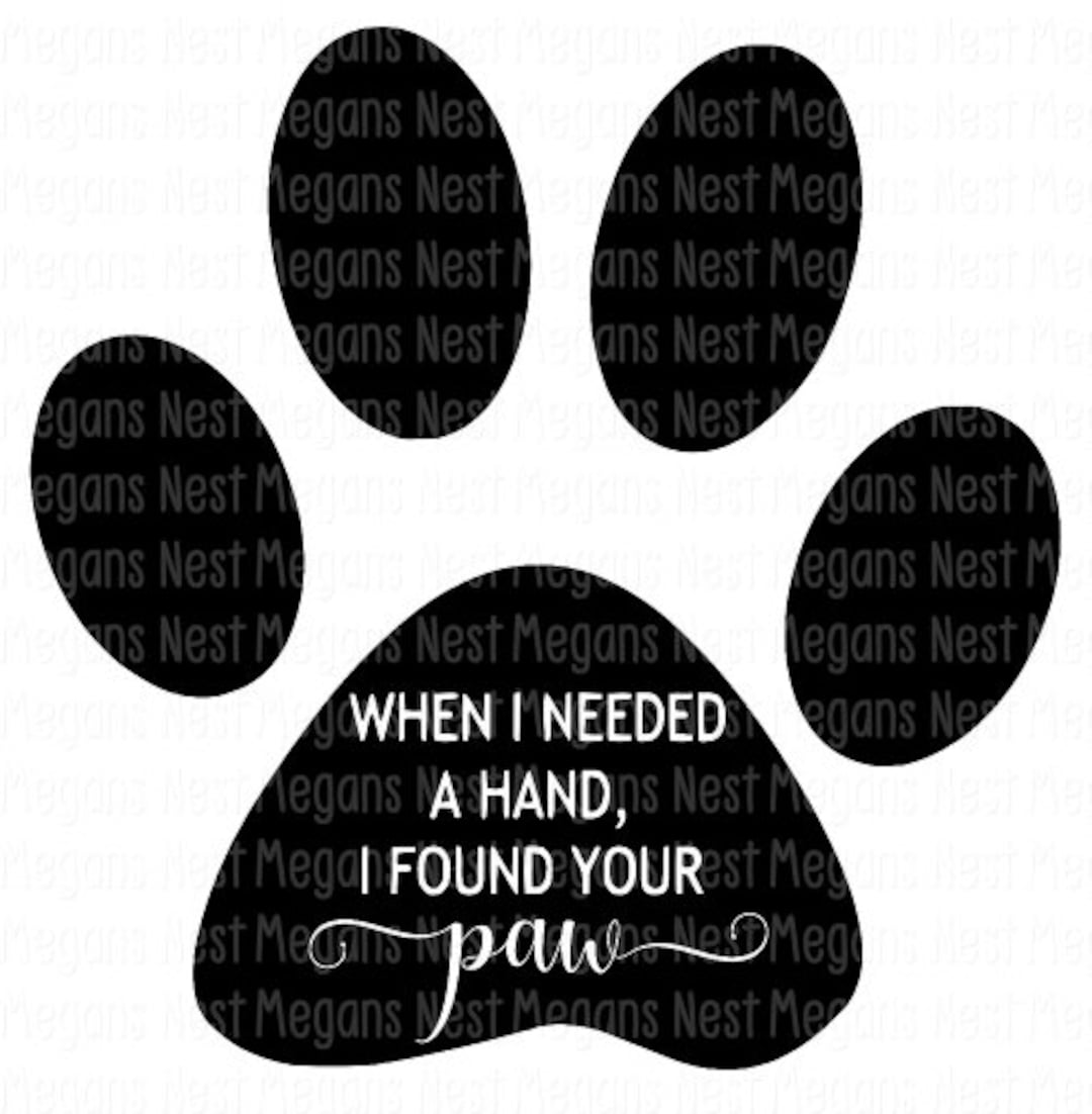 When I Needed A Hand I Found Your Paw Digital Cut File for Htv-vinyl ...