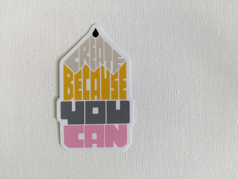 Create Because You Can, Quotes, Stickers for Laptops, Bumpers, and ...