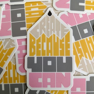 Create Because You Can, Quotes, Stickers for Laptops, Bumpers, and ...