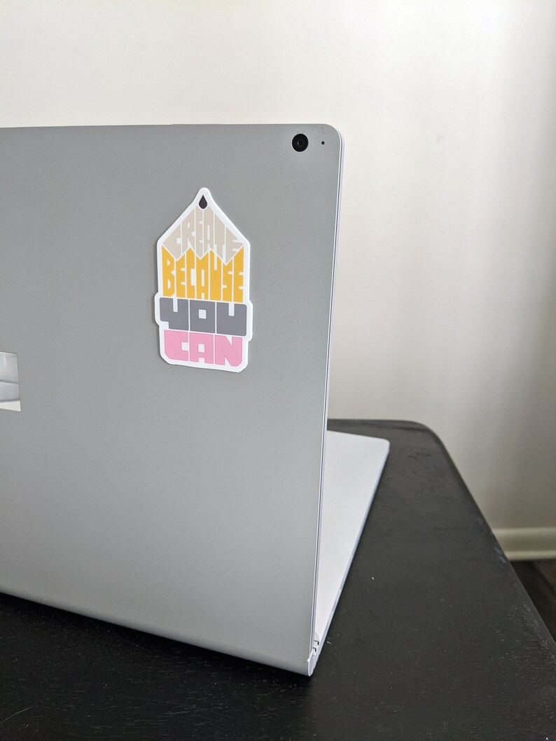 Create Because You Can, Quotes, Stickers for Laptops, Bumpers, and ...