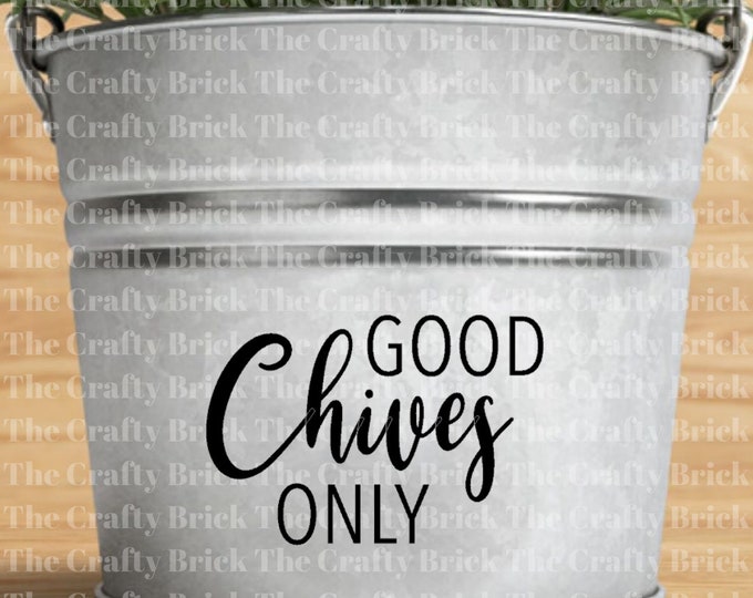 Good Chives Only Cut File Cricut Cut File Silhouette Cut File Funny ...