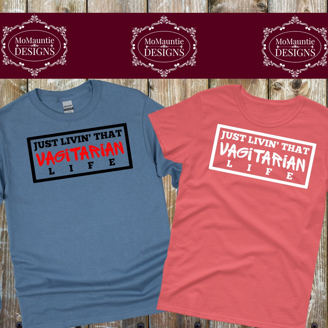 Just Livin That Vagitarian Life Cutting File - Svg - Png - Jpg - Dxf ...