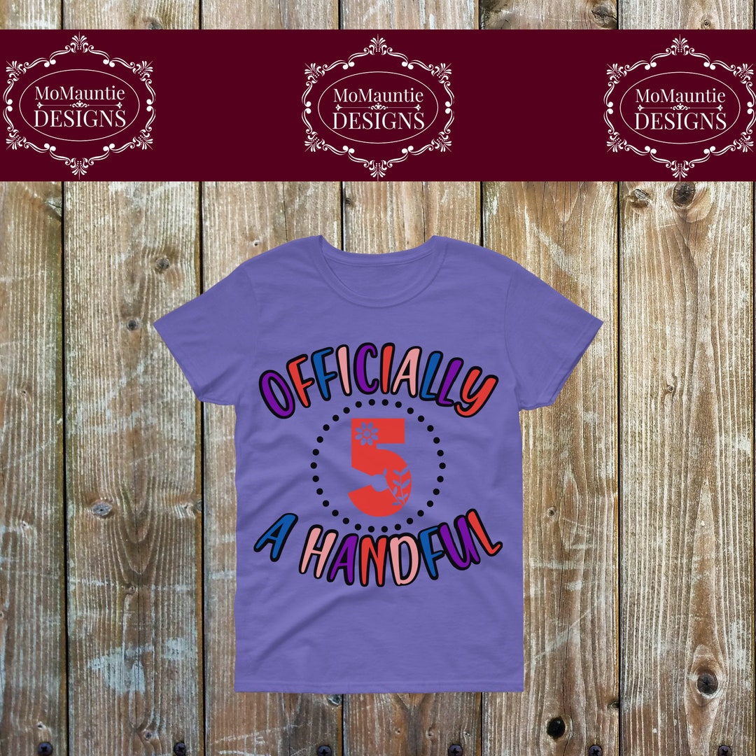 Officially a Handful 5 Five Cutting File Svg Png Jpg Dxf Eps Personal ...