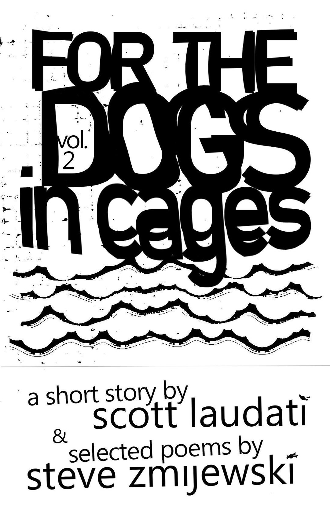 For the Dogs in Cages Vol 2 -- a Short Story by Scott Laudati and ...