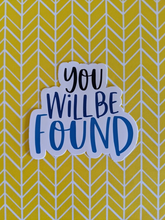 You Will Be Found Sticker for Musical Theatre Fans - Etsy