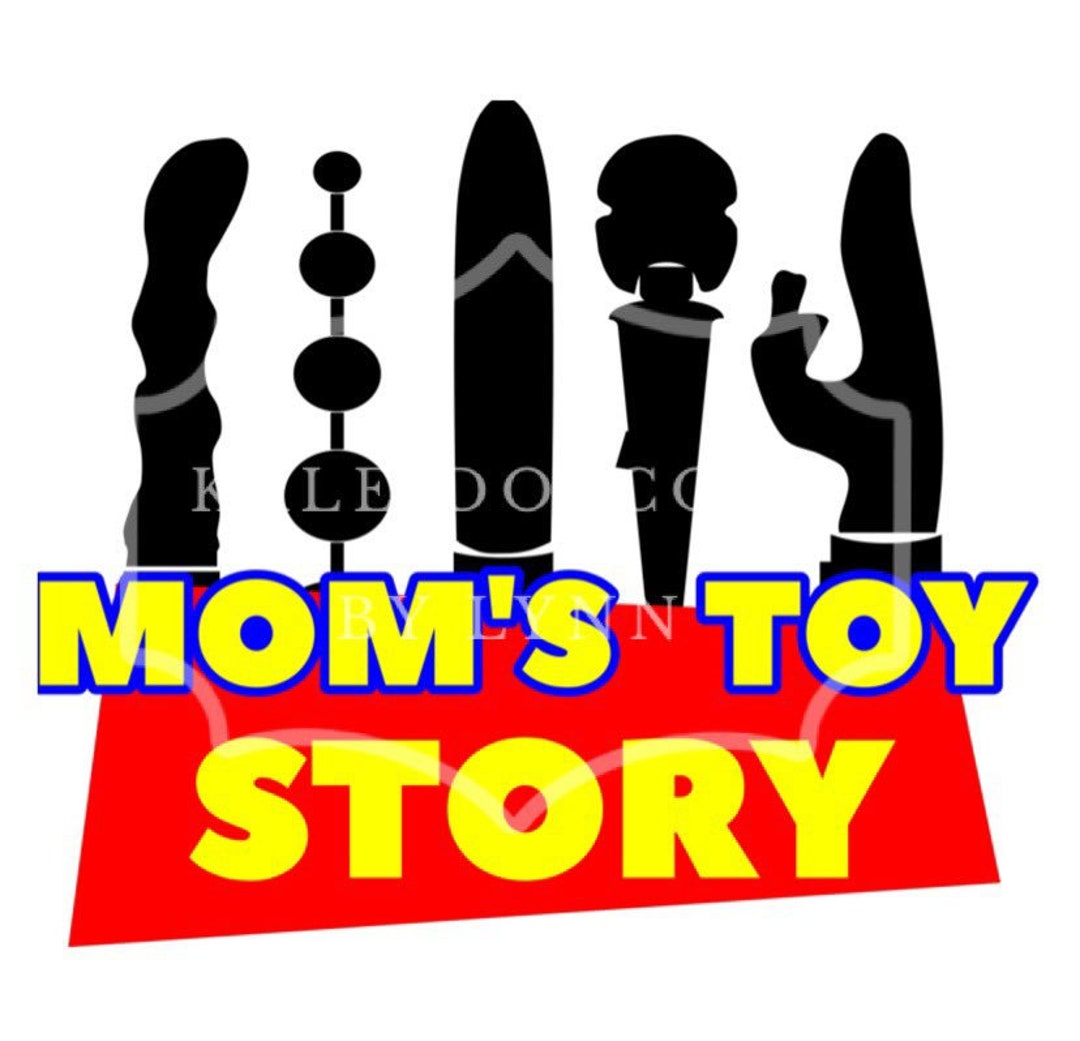 Personal Use Adult Humor Toy Story Moms Toys Toy Story Rated R Sex Toys