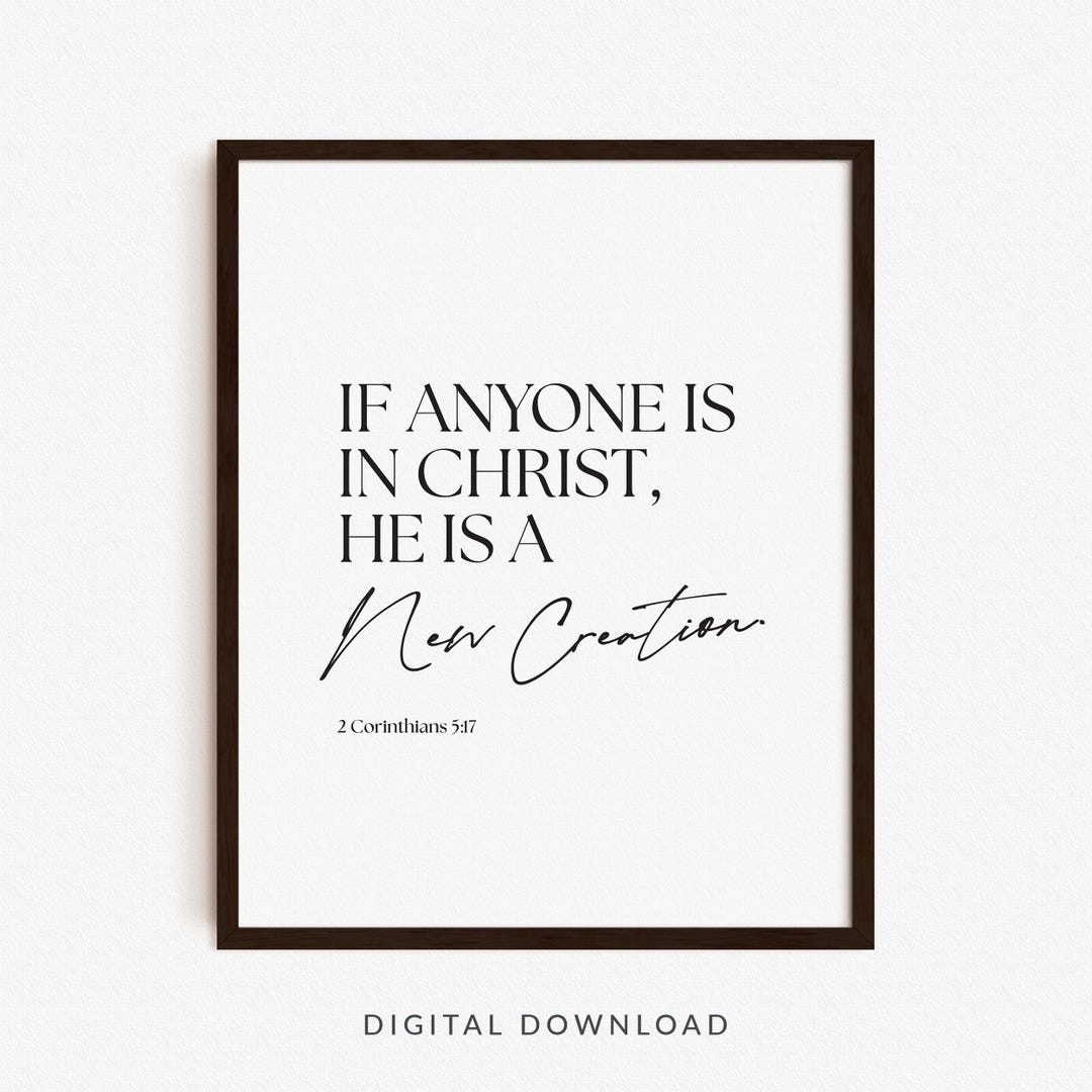 2 Corinthians 5:17 If Anyone is in Christ He is A New Creation Bible ...