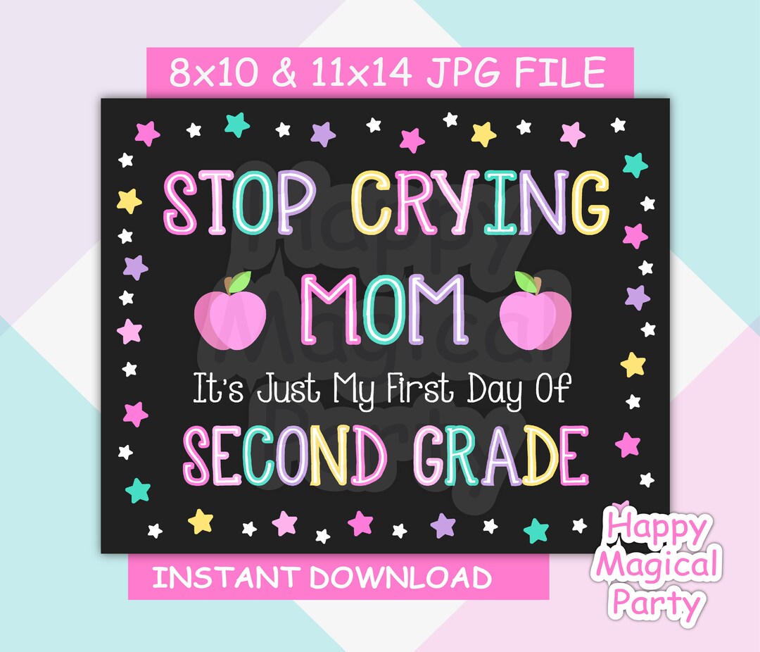 Stop Crying Mom Sign, First Day of Second Grade, Sign, Back to School ...