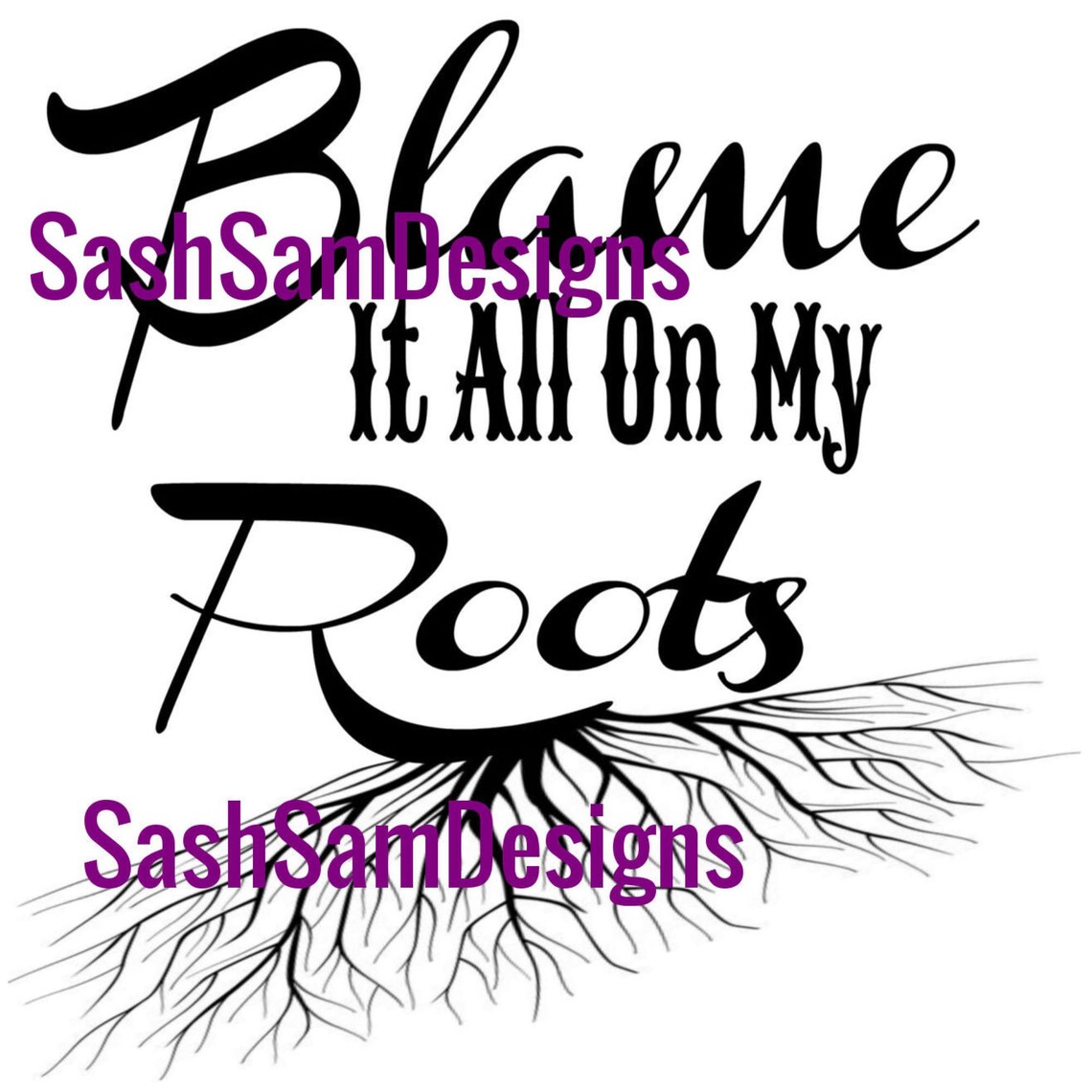 Blame It All on My Roots - Etsy