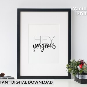 Hey Gorgeous Printable Wall Art Quote Print, Black and White Bedroom ...