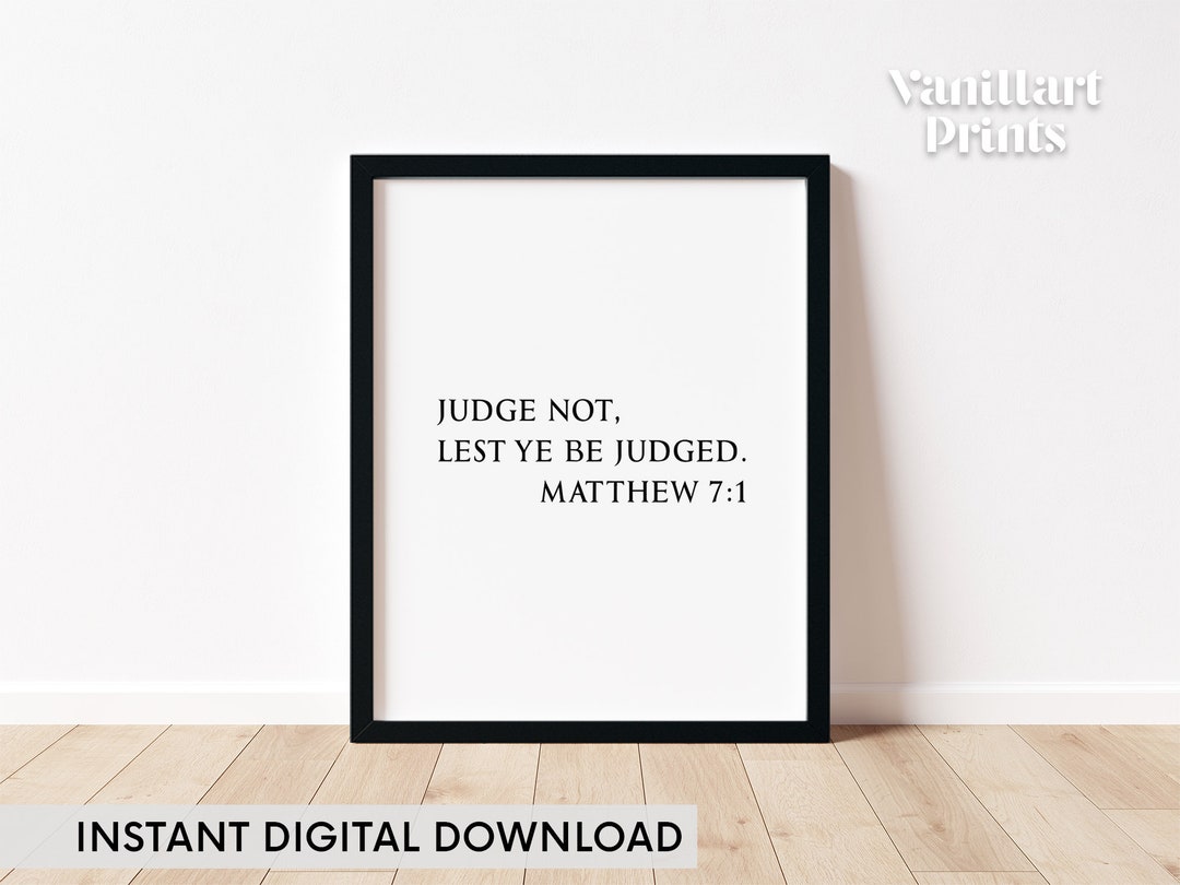 Judge Not Lest Ye Be Judged, Matthew 7:1 Bible Verse Print, Printable ...