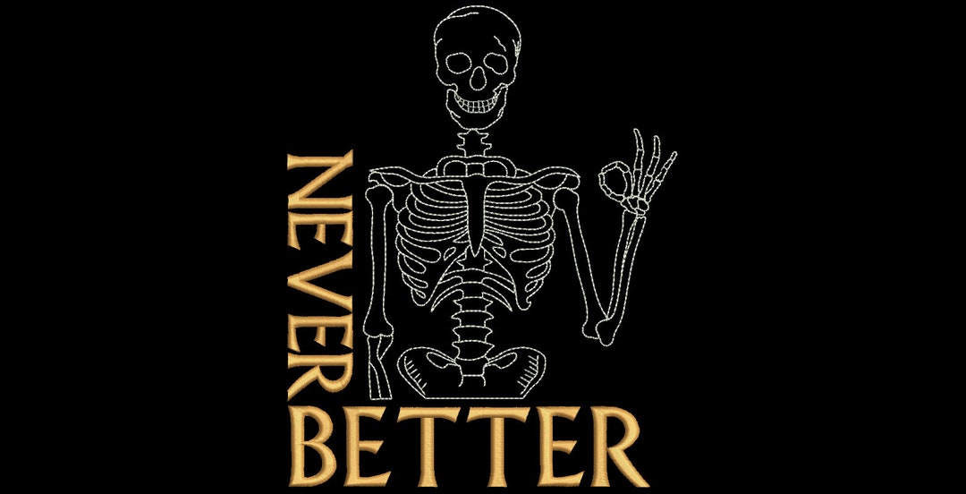 Never Better Skeleton Embroidery Designs Never Better Skull - Etsy