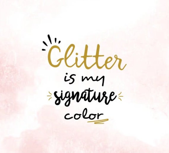 Glitter is My Signature Color Svg Sparkle Svg Glitter Svg - Etsy