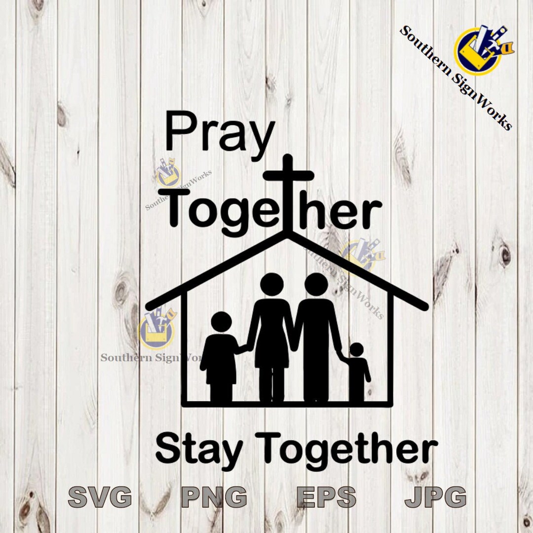 Pray Together Stay Together - SVG Files for Laser Engraving and Cnc ...