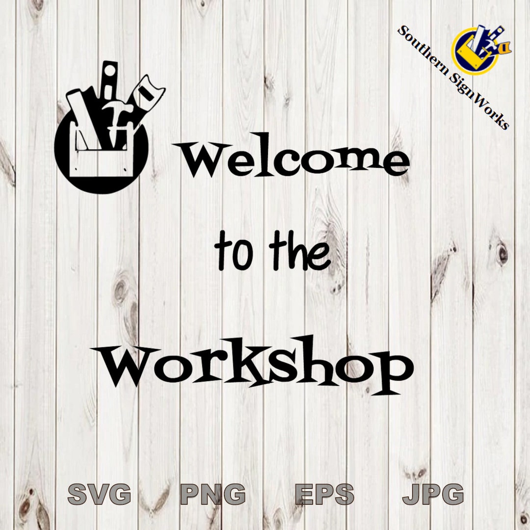 Workshop Sign - Welcome to the Workshop - SVG Files for Laser Engraving ...