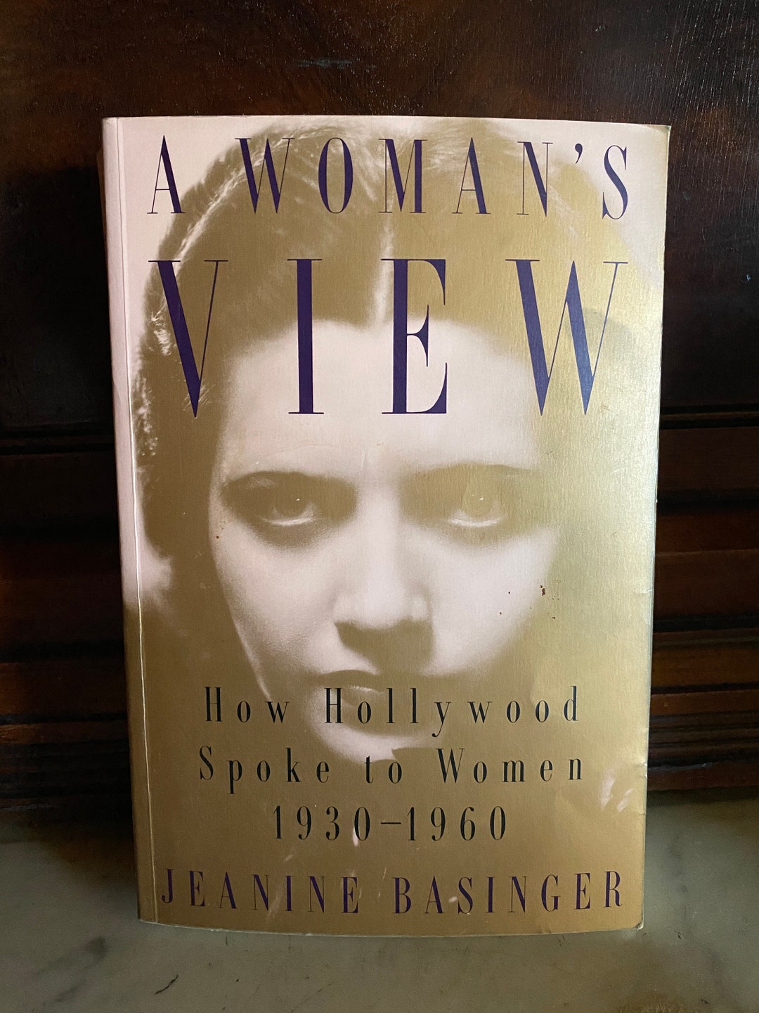 A Woman's View: How Hollywood Spoke to Women, 1930-1960 by Jeanine ...