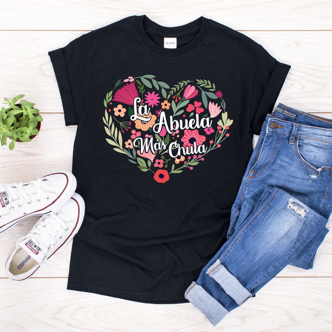 La Abuela Mas Chula Shirt: Spanish Grandma Floral Tee - Etsy