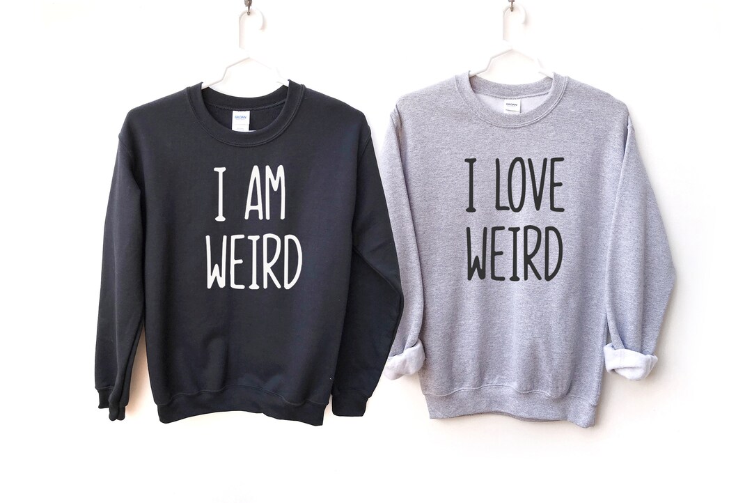 I Am Weird-i Love Weird Matching Couple Sweatshirt - Etsy