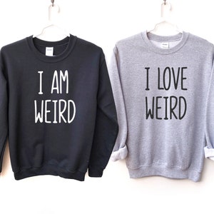 I Am Weird-i Love Weird Matching Couple Sweatshirt - Etsy