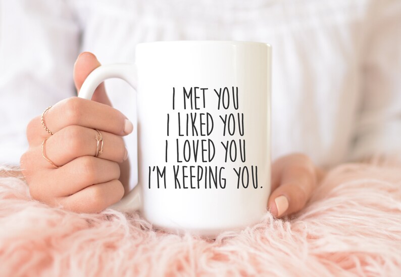 I Met You I Liked You I Loved You Im Keeping You Etsy