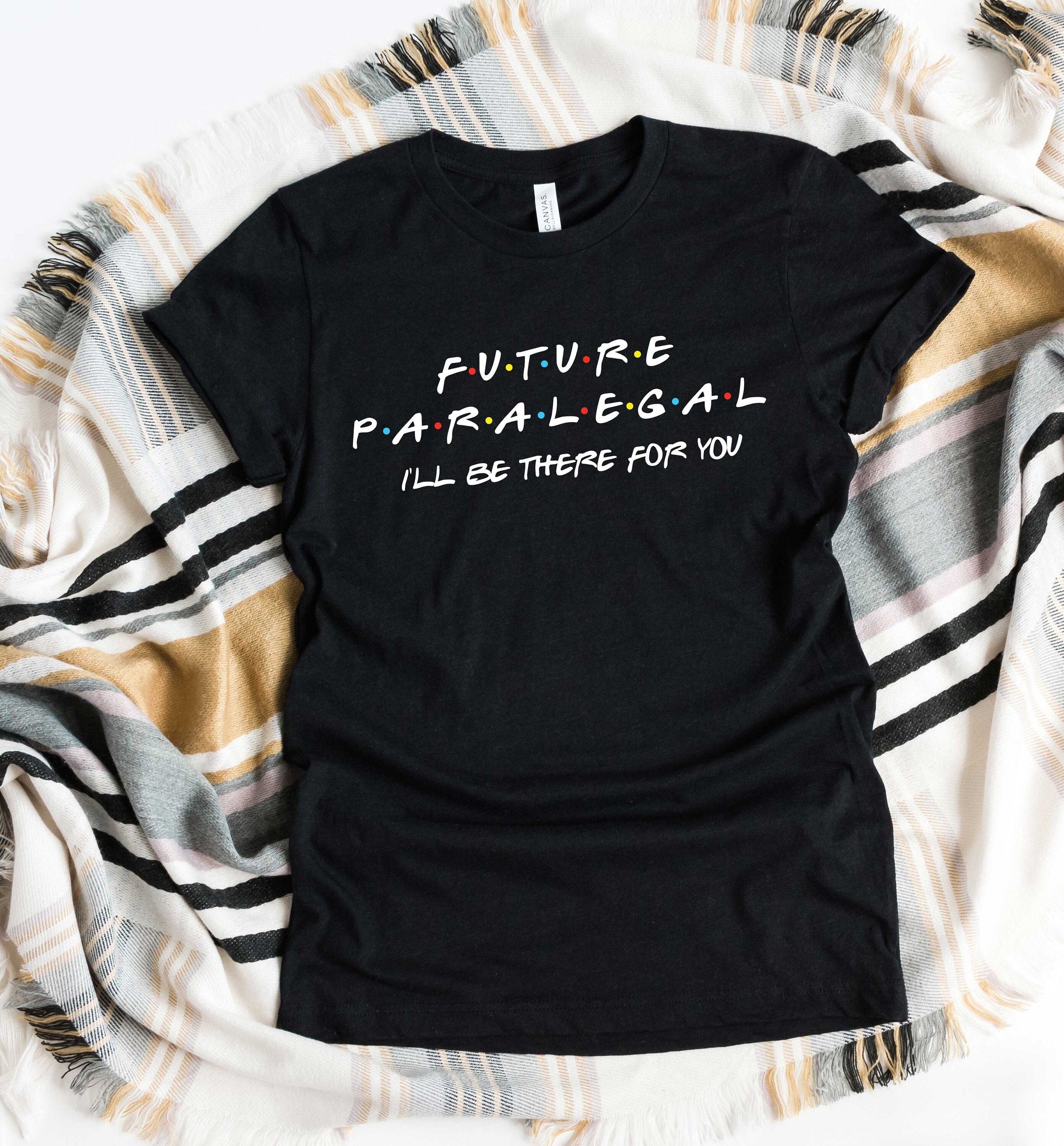 Friends Paralegal Shirt: 'i'll Be There for You' Tee - Etsy