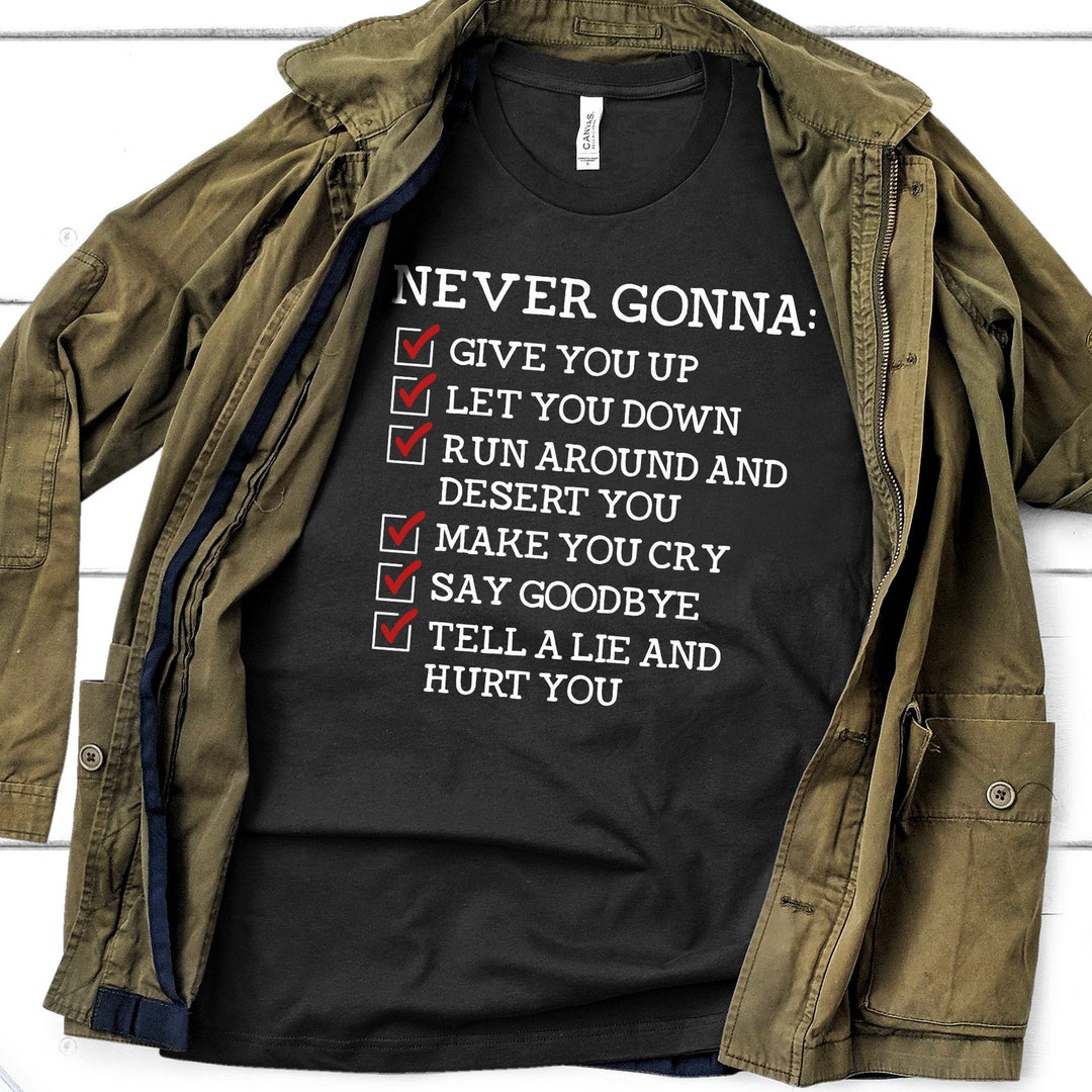 Rick Astley Shirt, Never Gonna Give You Up, Things Rick Would Never Do ...