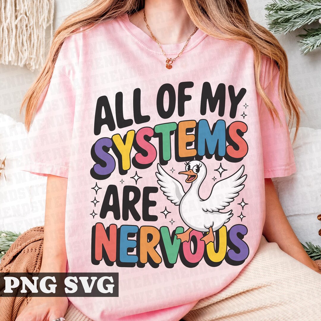 All of My Systems Are Nervous PNG SVG, Funny Mental Health Png, Silly ...