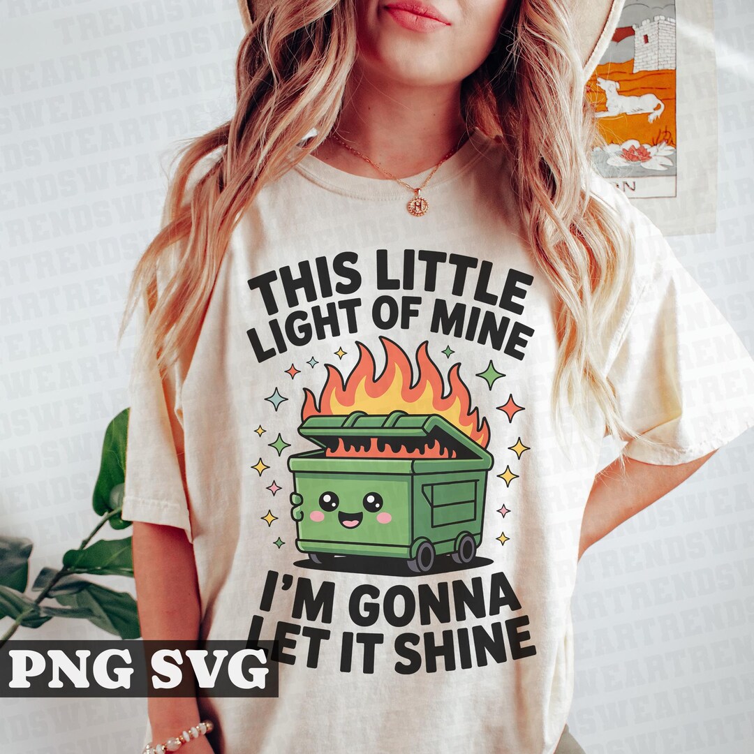 This Little Light of Mine I'm Gonna Let It Shine PNG SVG, Dumpster Fire Svg, Dumpster Fire Png ...