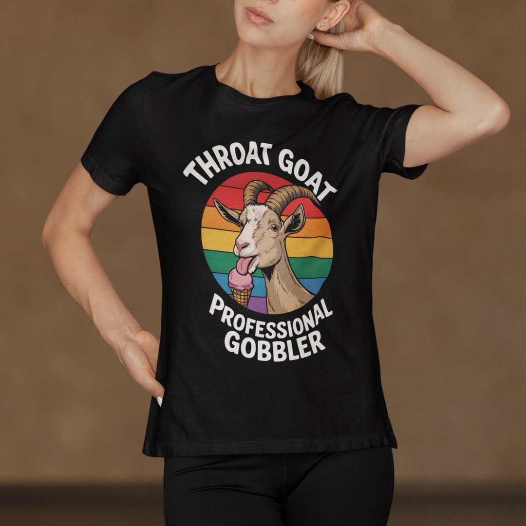 Throat Goat Shirt, Throat Goat Professional Gobbler, Inappropriate ...