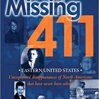 Missing 411 - Eastern United States: Unexplained Disappearances of ...