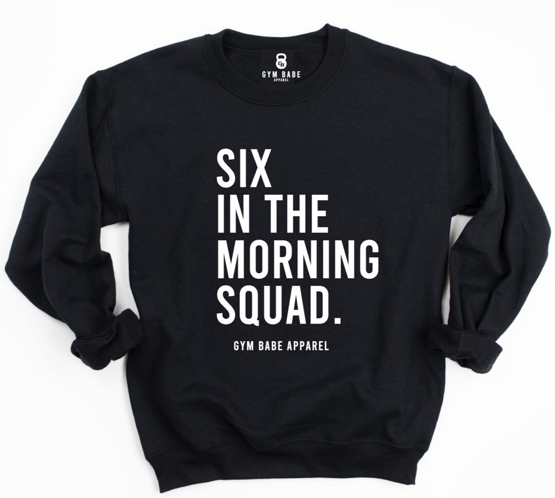 Graphic Sweatshirt Six in the Morning Squad Funny Gym - Etsy