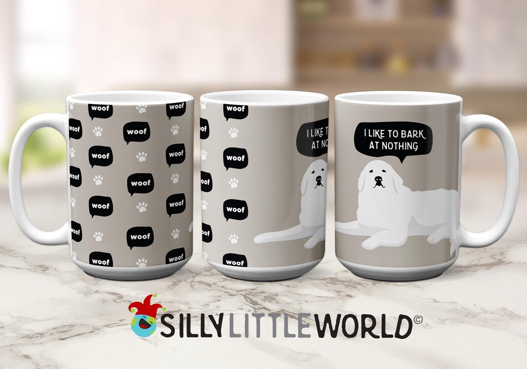 I Like to Bark at Nothing Great Pyrenees Mug, White Ceramic Mug, Funny ...